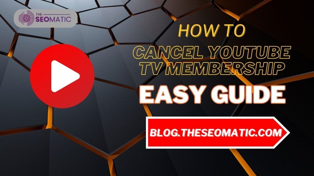 How to Cancel YouTube TV Membership: Easy Guide